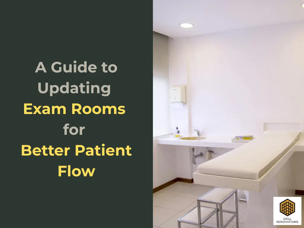 A Guide to Updating Exam Rooms for Better Patient Flow - Drill Renovations